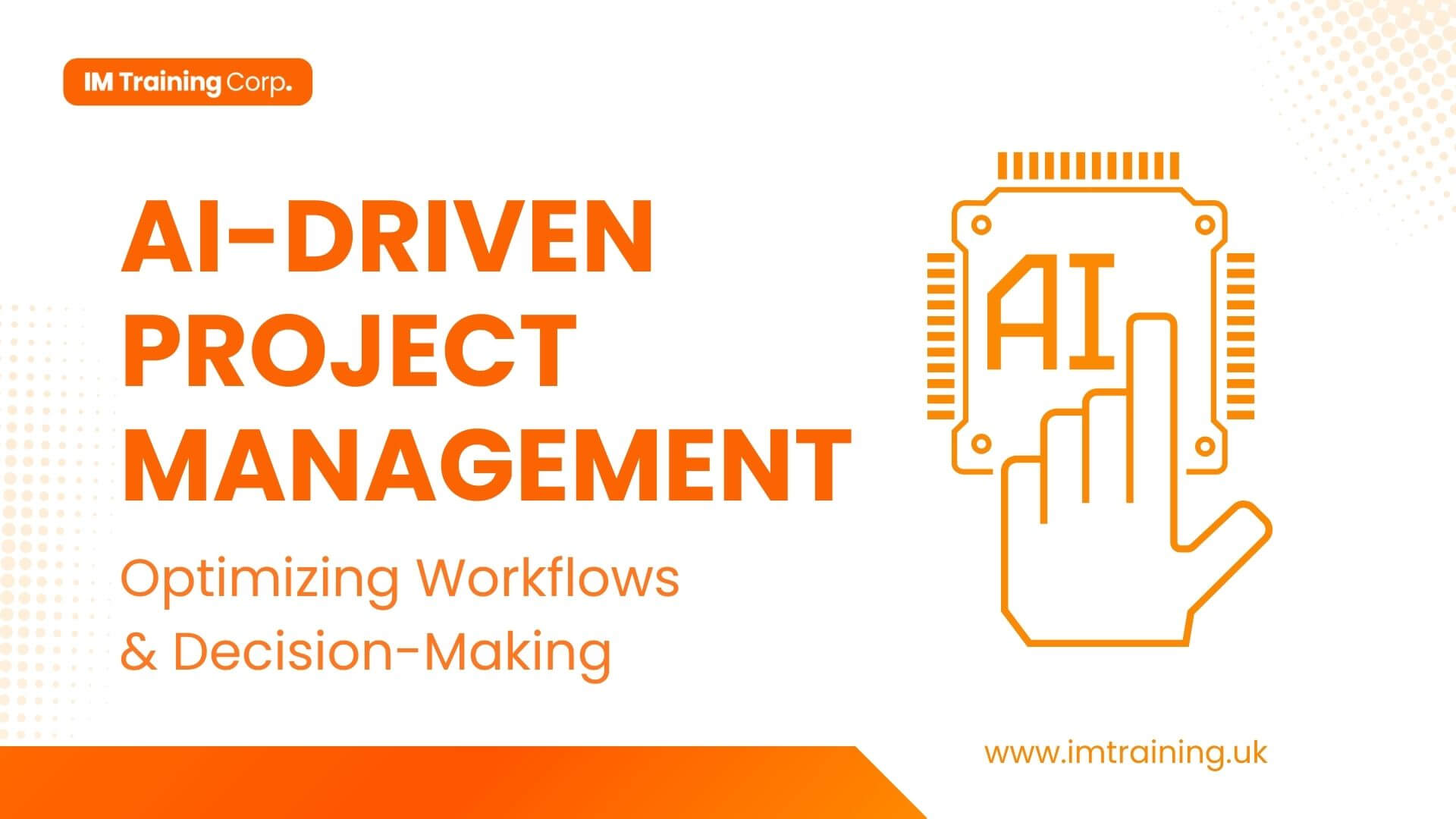 AI-Driven Project Management: Optimizing Workflows & Decision-Making — IM Training Corp.